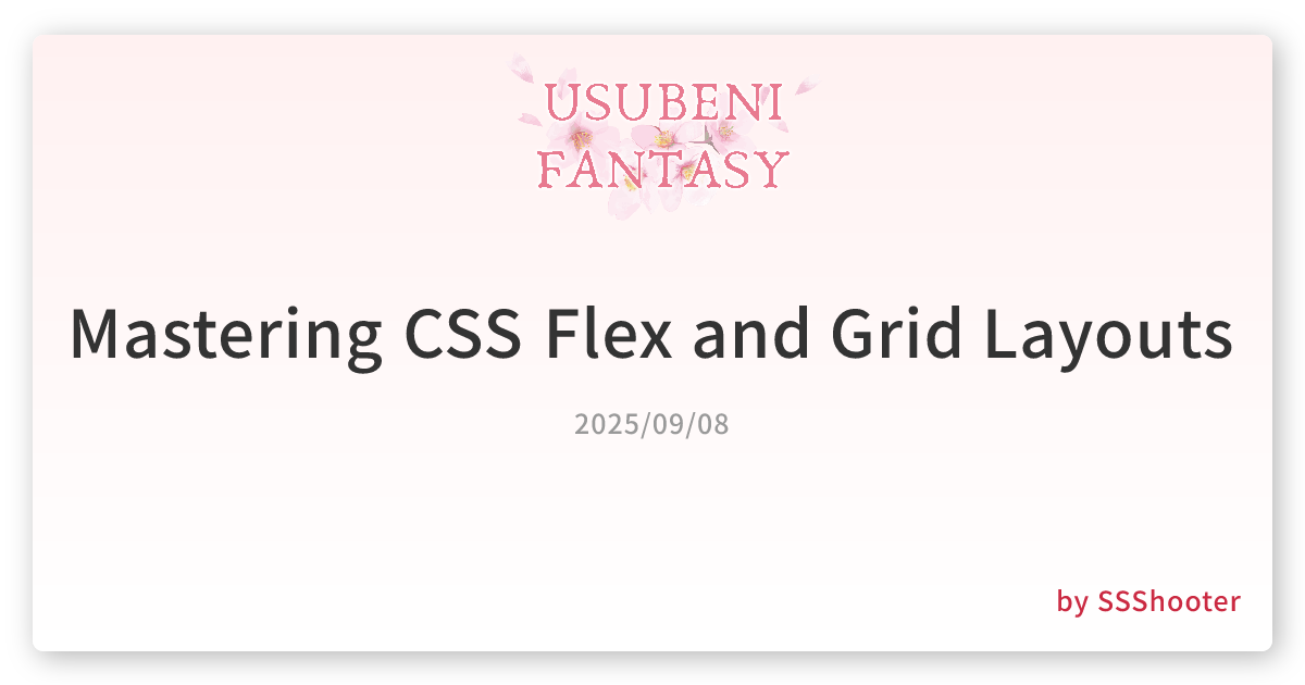 Mastering CSS Flex and Grid Layouts • Usubeni Fantasy
