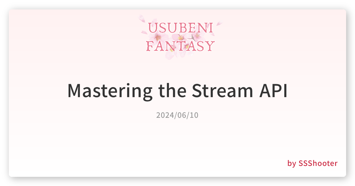 Mastering the Stream API • Usubeni Fantasy